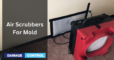 Air Scrubbers for Mold: How It Works and When To Use It - Damage Control